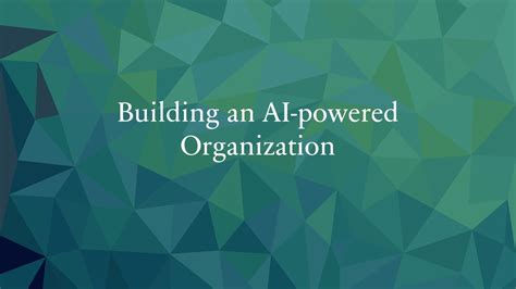 Building An Ai Powered Organization