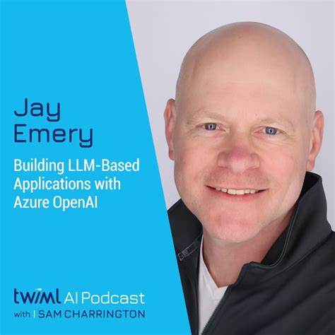 Building Llm Based Applications With Azure Openai With Jay Emery The