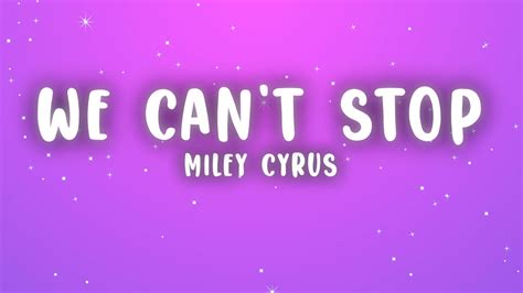 Miley Cyrus We Cant Stop Lyrics Youtube