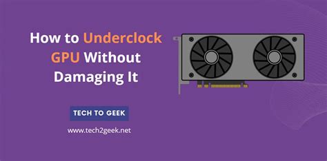 how to underclock gpu without damaging it 2024