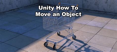 How To Move Objects In Unity Unity3d Tips