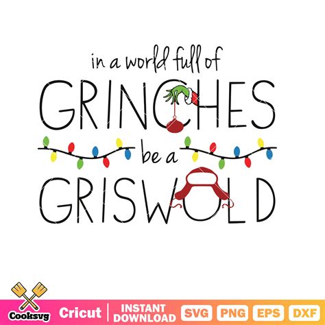 In A World Full Of Grinches Be A Griswold Svg File Grinch World Svg