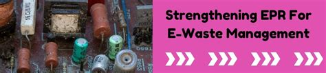 Enhancing Epr In E Waste Management