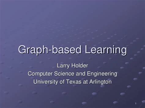 Ppt Graph Based Learning Based Learning Graph Larry Holder Larry