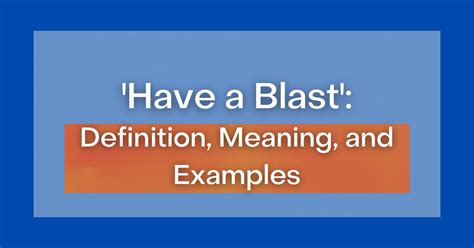 Have A Blast Definition Meaning And Examples