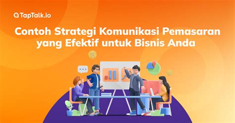 Contoh Strategi Komunikasi Pemasaran Yang Efektif Untuk Bisnis Anda