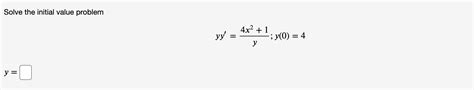 solved solve the initial value problem 4x2 1 yy y 0