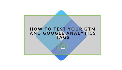 how to effectively test and debug your gtm and ga implementations