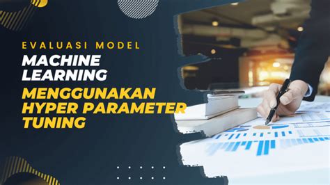 evaluasi model machine learning menggunakan hyperparameter tuning leravio