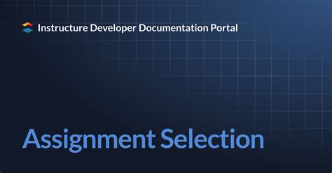 assignment selection instructure developer documentation portal