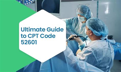 Cpt Code 52601 Description Applicable Scenarios And Modifiers