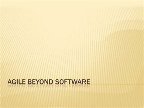 Agile Beyond Software Pptx