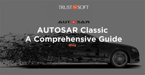 Autosar Classic A Comprehensive Guide To Safety And Cybersecurity In Automotive Software