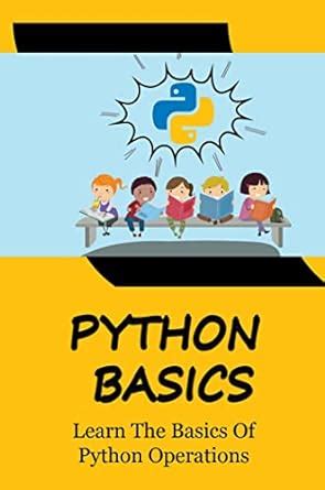 Python Basics Learn The Basics Of Python Operations EBook Grenda Hung Amazon In Kindle Store
