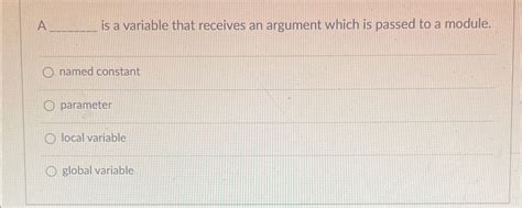 Solved A Is A Variable That Receives An Argument Which Is