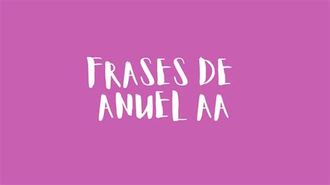 Frases De Anuel Aa 👉frases Motivadoras👈