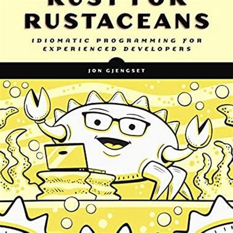 Stream Pdf ️ Read Rust For Rustaceans Idiomatic Programming For Experienced Developers By Jon