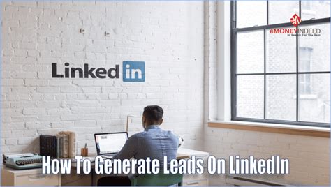 How To Generate Leads On Linkedin Emoneyindeed