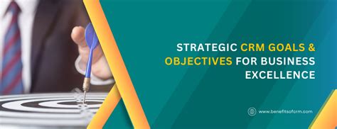 Strategic Crm Goals And Objectives For Business Excellence Benefits Of Crm