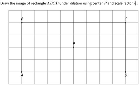 draw the image of rectangle abcd under dilation using center p and