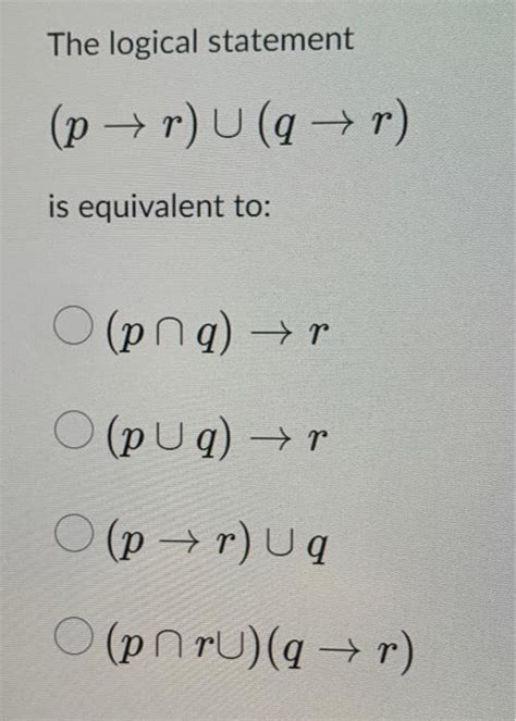 solved the logical statement p→r ∪ q→r is equivalent to