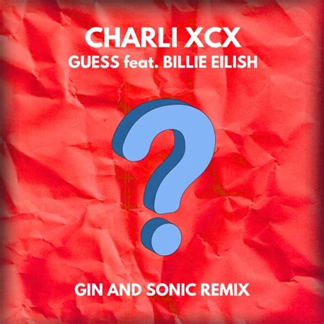 Stream Charli Xcx Billie Eilish Guess Gin And Sonic Remix By Gin And Sonic Listen Online