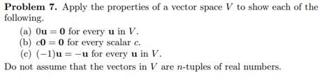 Solved Problem Apply The Properties Of A Vector Space V Chegg