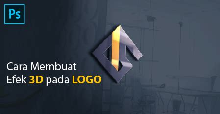 Cara Membuat Logo Menjadi D Dengan Instan Di Photoshop Cisareo Design Tutorial Edukasi
