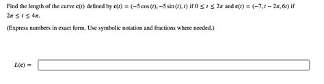 Solved Find The Length Of The Curve C T Defined By Chegg