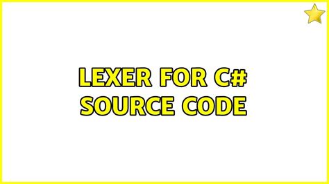 Lexer For C Source Code 3 Solutions Youtube