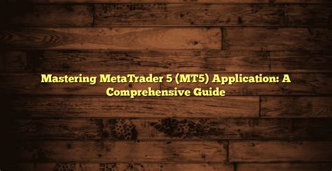 Mastering Metatrader 5 Mt5 Application A Comprehensive Guide