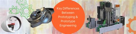 key differences between prototyping and prototype engineering for