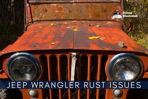 Jeep Wrangler Rust Issues Causes Treatment And Prevention Driver Illustrated
