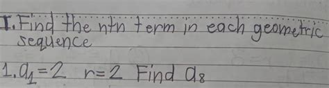 Solved Find The Nth Term In Each Geometric Sequence 1 A12 R2 Find