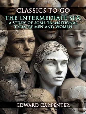 The Intermediate Sex A Study Of Some Transitional Types Of Men And Women EBook Carpenter