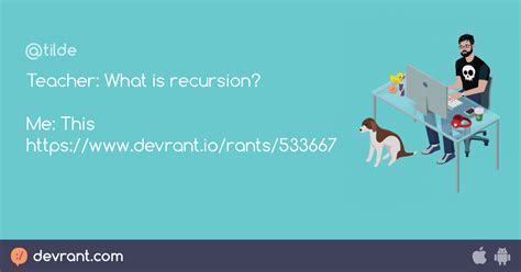 Loop Teacher What Is Recursion Me This