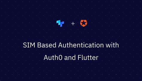 Sim Based Authentication With Auth0 And Flutter