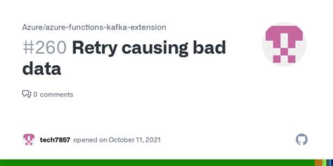 Retry Causing Bad Data · Issue 260 · Azureazure Functions Kafka Extension · Github