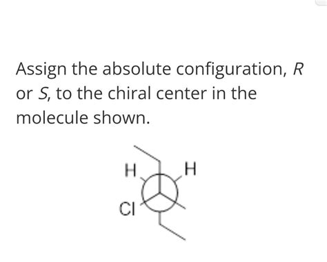 Solved Assign The Absolute Configuration R Or S To The Chegg