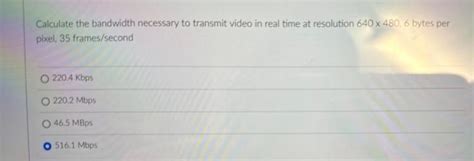 Solved Calculate The Bandwidth Necessary To Transmit Video