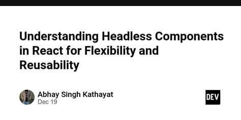 understanding headless components in react for flexibility and