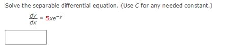 Solved Solve The Separable Differential Equation Use C For