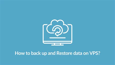 How To Back Up And Restore Data On Vps
