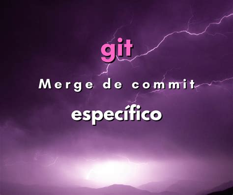 como fazer merge de um commit específico em git hora de codar