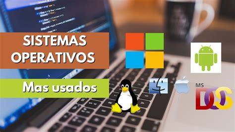 ¿cuáles Son Los 4 Sistemas Operativos Más Utilizados