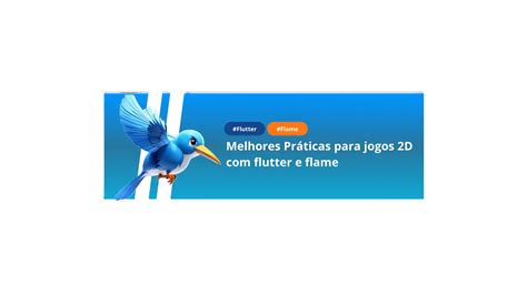 melhores práticas para desenvolvimento de jogos 2d com flutter e flame