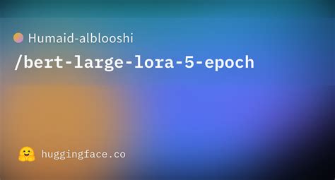 Humaid Alblooshi Bert Large Lora 5 Epoch · Hugging Face