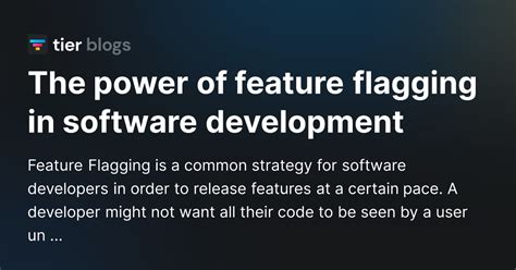The Power Of Feature Flagging In Software Development Tier Blog