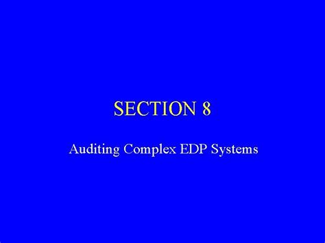 Section 8 Auditing Complex Edp Systems Auditing Complex