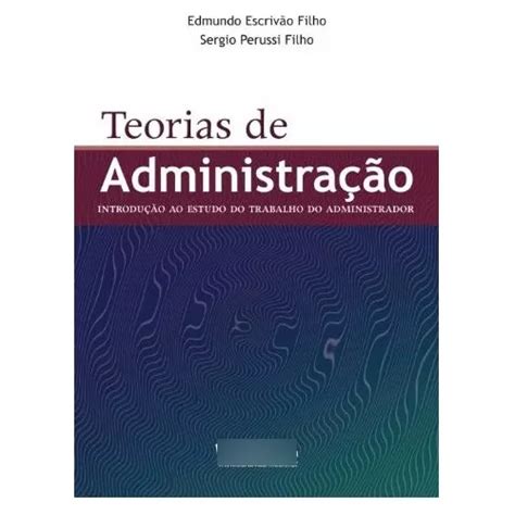Teorias De Administração Introdução Ao Estudo Do Trabalho Do